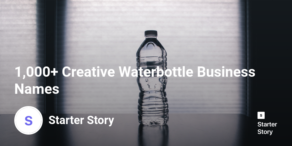 1,000+ Creative Waterbottle Business Names - Starter Story