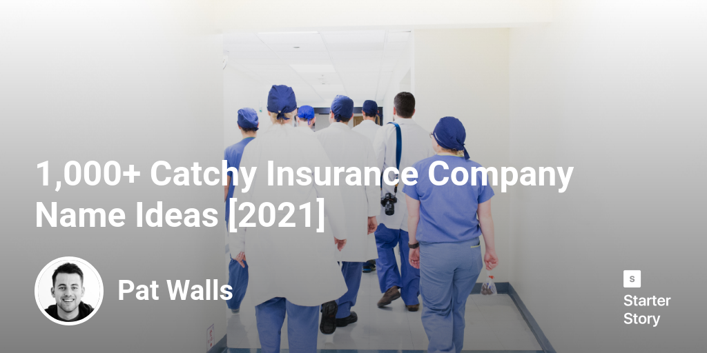 1,000+ Catchy Insurance Company Name Ideas [2025] - Starter Story