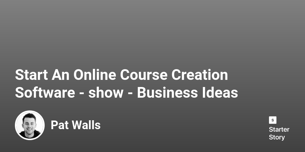 Business Idea: Start An Online Course Creation Software in 2025