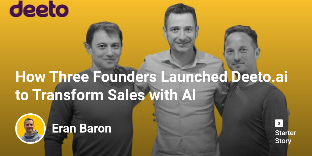 How Three Founders Launched Deeto.ai to Transform Sales with AI