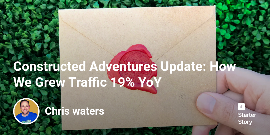 Constructed Adventures Update: How We Grew Traffic 19% YoY - Starter