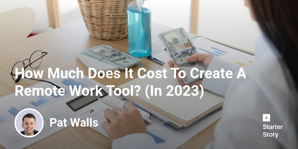 How Much Does It Cost To Create A Remote Work Tool? (In 2025)