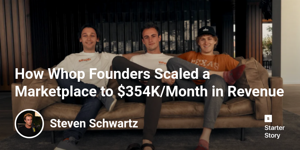 How Whop Founders Scaled a Marketplace to $354K/Month in Revenue