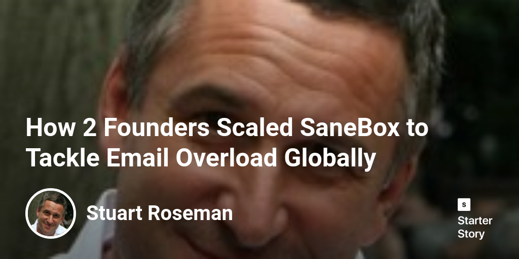 How 2 Founders Scaled SaneBox to Tackle Email Overload Globally