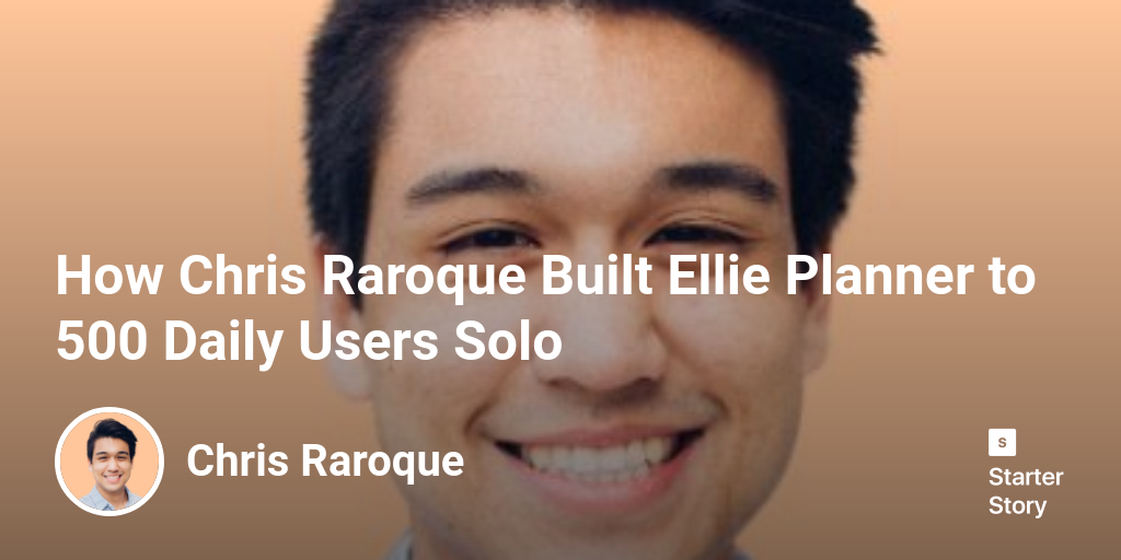 How Chris Raroque Built Ellie Planner to 500 Daily Users Solo