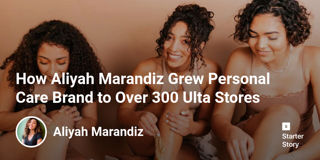 How Aliyah Marandiz Grew Personal Care Brand to Over 300 Ulta Stores