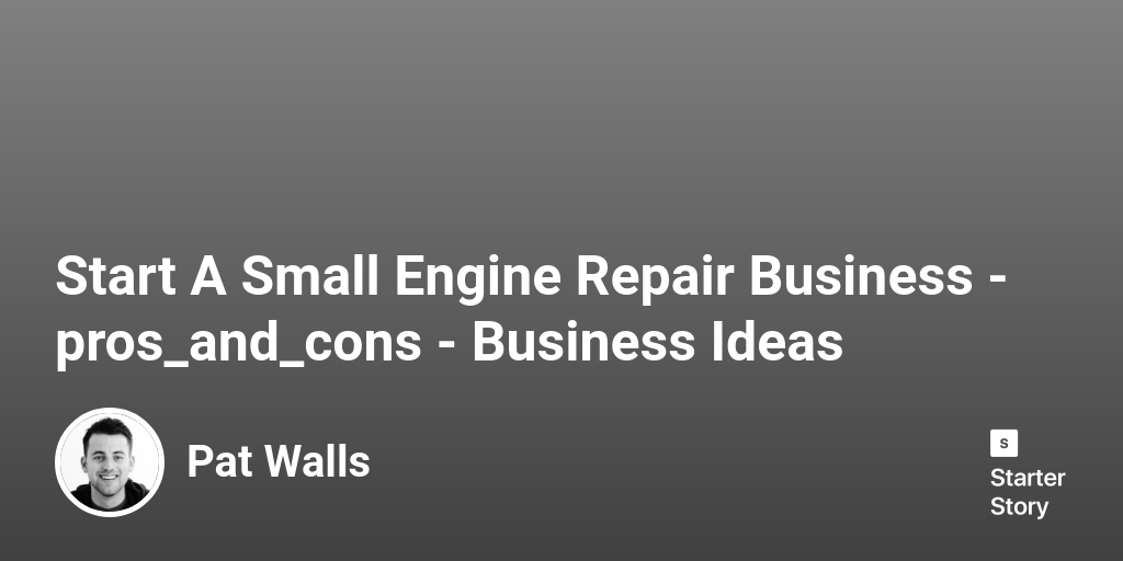 40 Pros & Cons Of Starting A Small Engine Repair Business (2025)