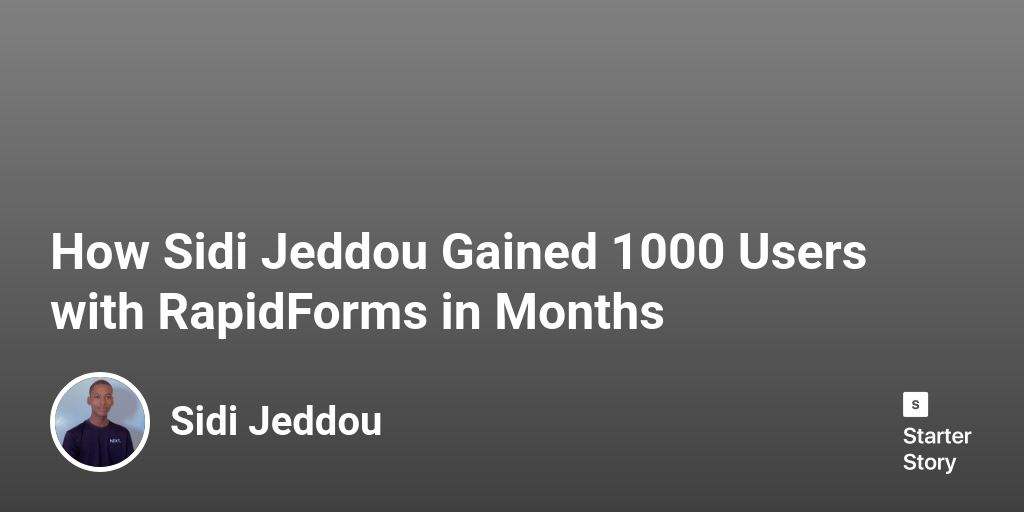 How Sidi Jeddou Gained 1000 Users with RapidForms in Months - Starter