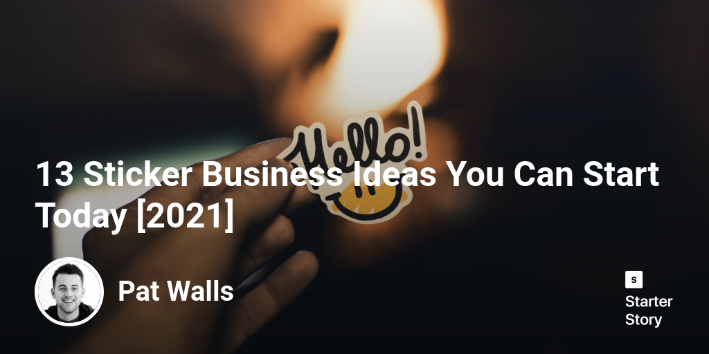 13 Sticker Business Ideas You Can Start Today [2025] - Starter Story
