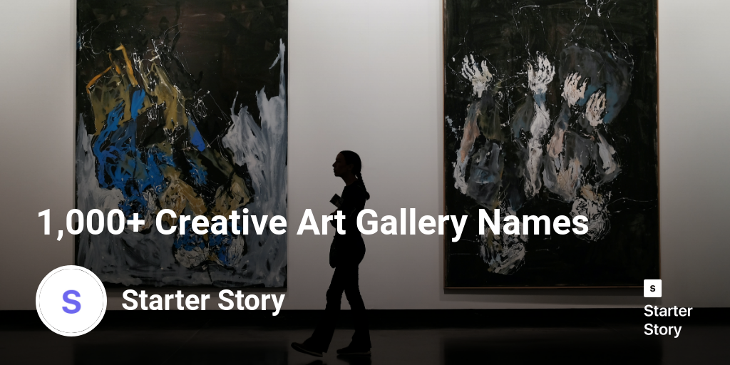 1,000+ Creative Art Gallery Names - Starter Story
