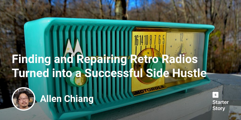 Finding and Repairing Retro Radios Turned into a Successful Side