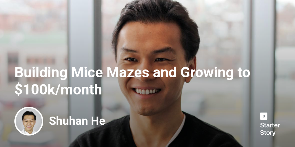 Building Mice Mazes and Growing to $100k/month - Starter Story