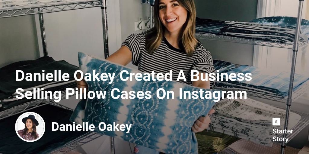 Danielle Oakey Created A Business Selling Pillow Cases On Instagram