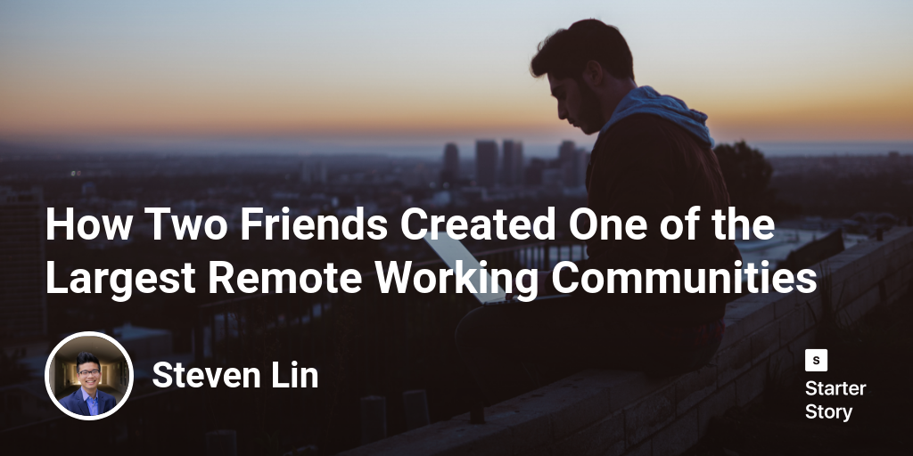 How Two Friends Created One of the Largest Remote Working Communities