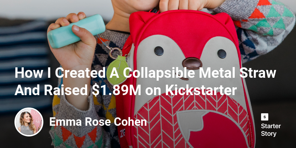 How I Created A Collapsible Metal Straw And Raised $1.89M on