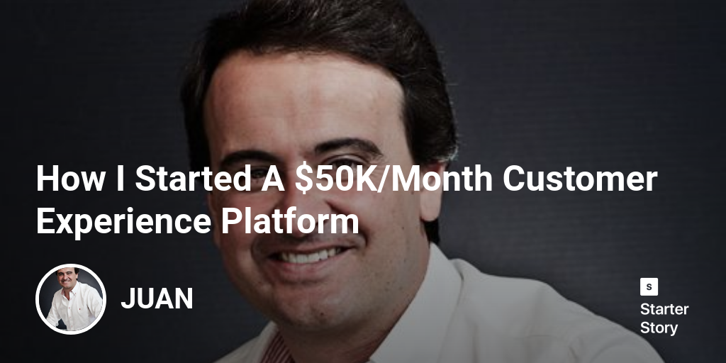 How I Started A $50K/Month Customer Experience Platform - Starter