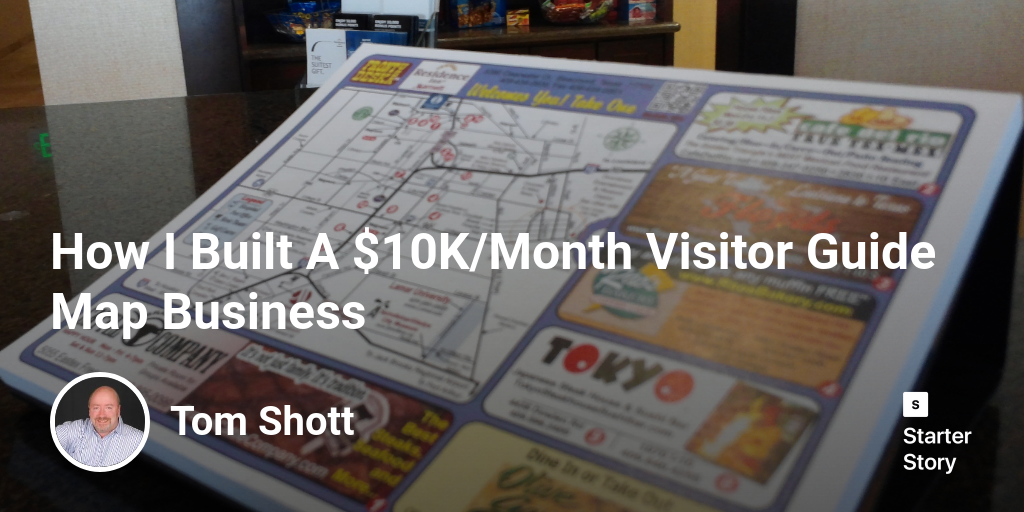 How I Built A $10K/Month Visitor Guide Map Business - Starter Story