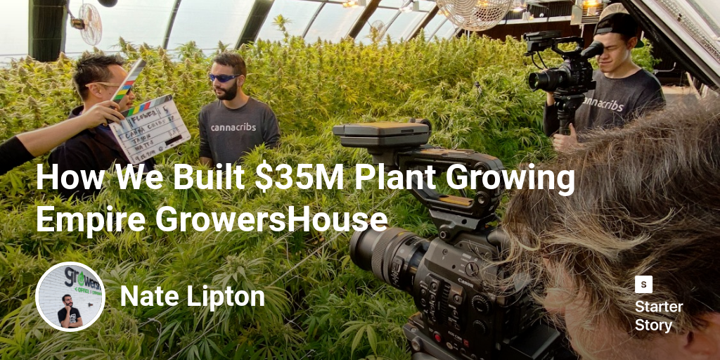 How We Built $35M Plant Growing Empire GrowersHouse - Starter Story