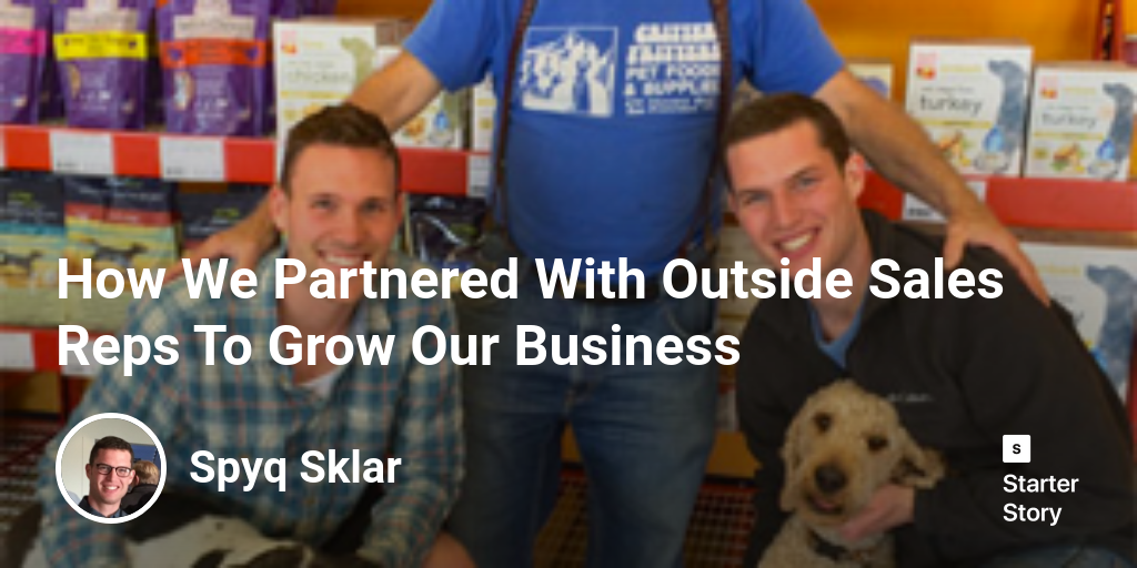How We Partnered With Outside Sales Reps To Grow Our Business