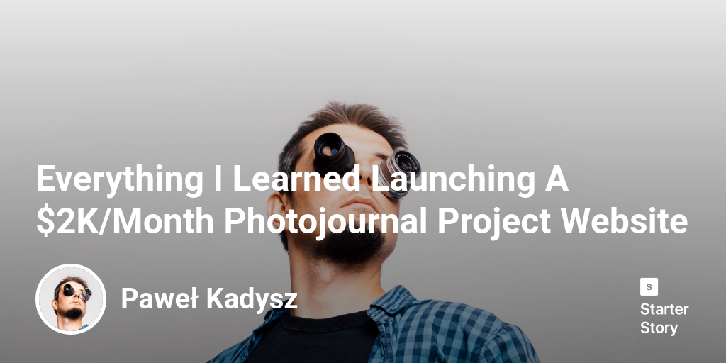 Everything I Learned Launching A $2K/Month Photojournal Project