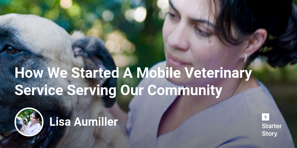 How We Started A Mobile Veterinary Service Serving Our Community