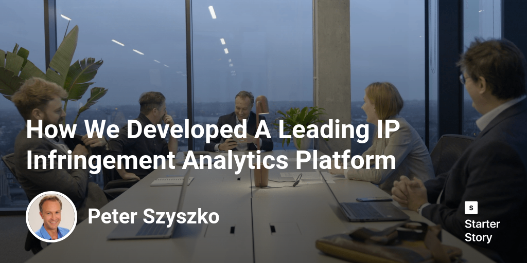 How We Developed A Leading IP Infringement Analytics Platform