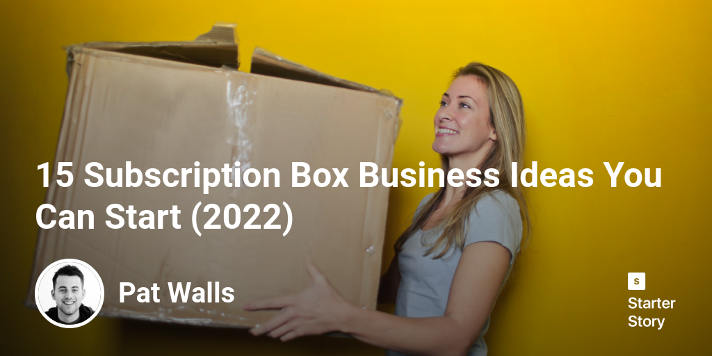 15 Subscription Box Business Ideas You Can Start (2024) - Starter