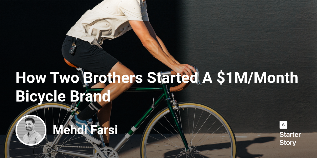 How Two Brothers Started A $1M/Month Bicycle Brand - Starter Story