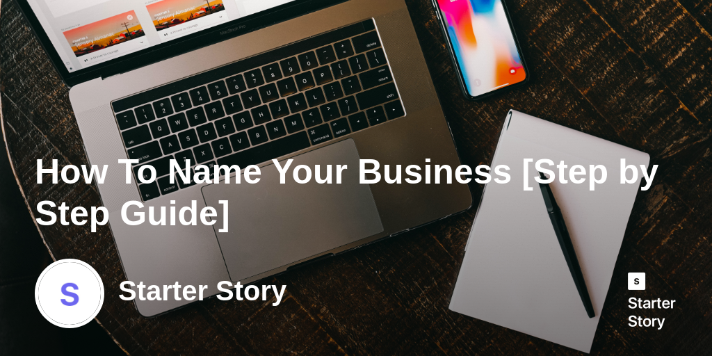 How To Name Your Business [Step by Step Guide] - Starter Story