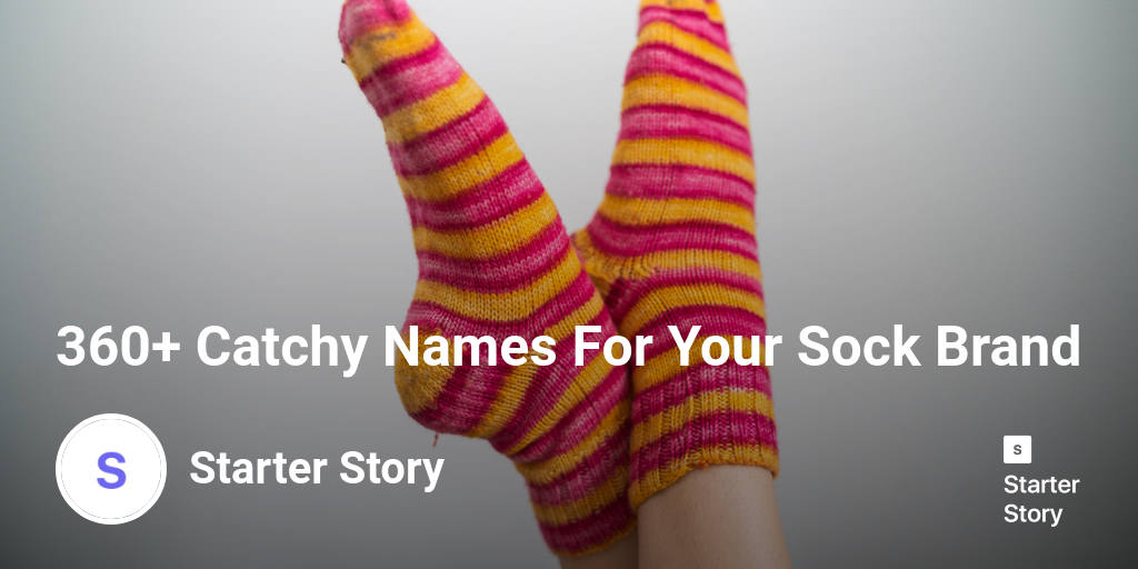 360+ Catchy Names For Your Sock Brand - Starter Story
