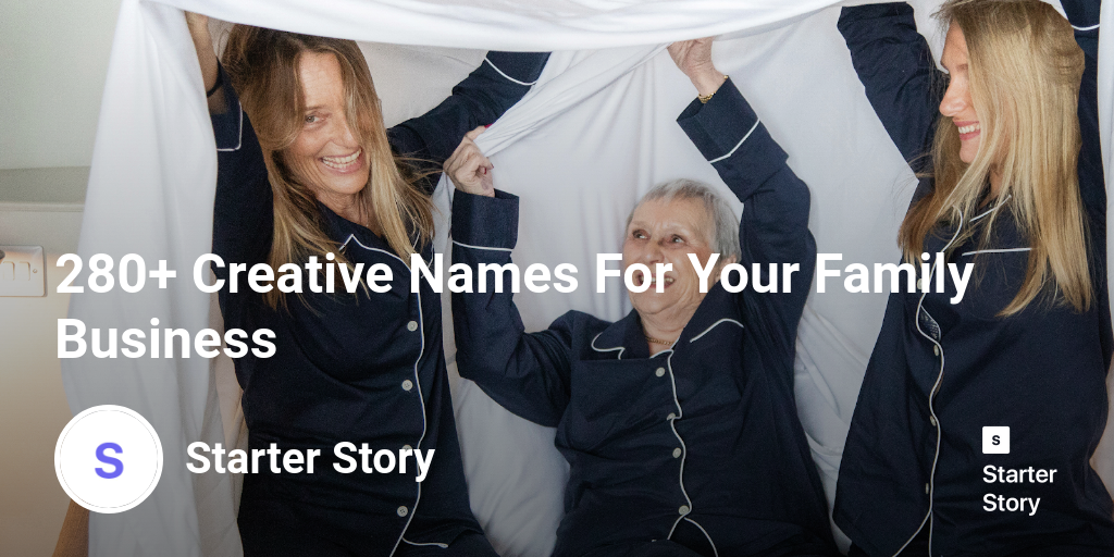280+ Creative Names For Your Family Business - Starter Story