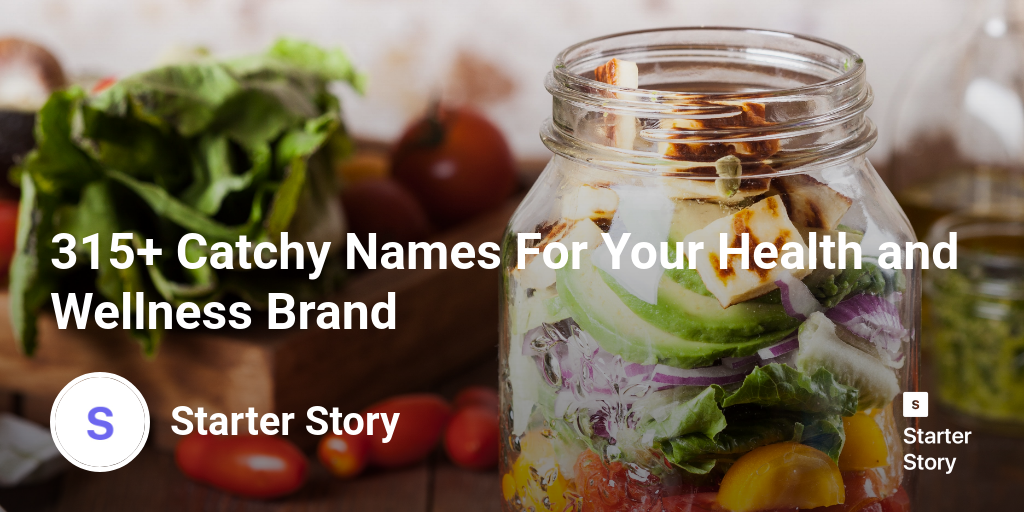 315+ Catchy Names For Your Health and Wellness Brand - Starter Story