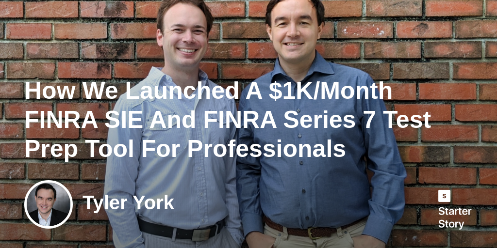 How We Launched A $1K/Month FINRA SIE And FINRA Series 7 Test Prep