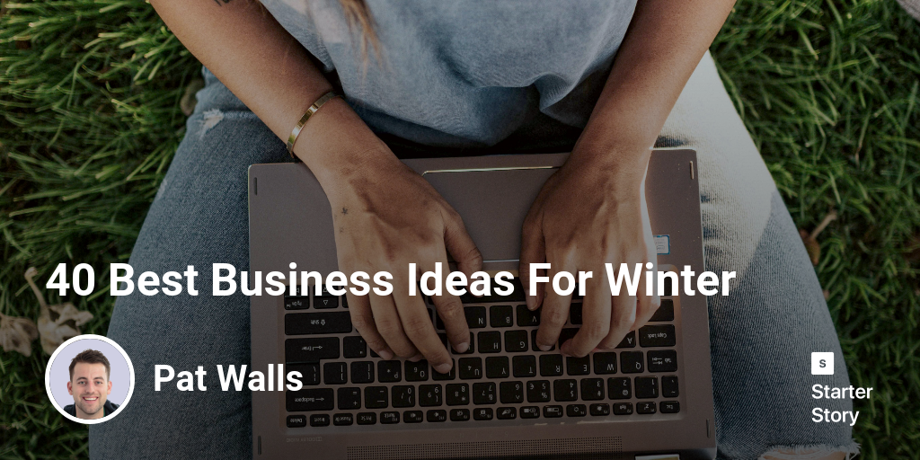 29 Best Business Ideas For Winter - Starter Story