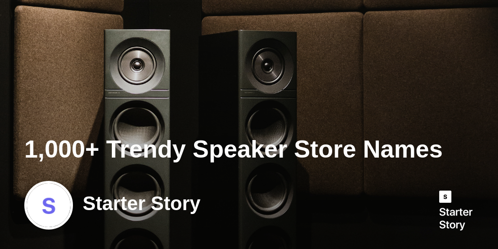 1,000+ Trendy Speaker Store Names - Starter Story