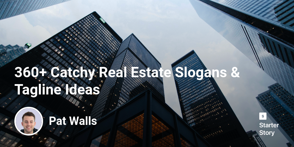 360+ Catchy Real Estate Slogans & Tagline Ideas - Starter Story