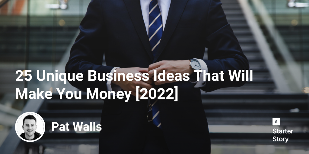 24 Unique Business Ideas That Will Make You Money [2024] - Starter