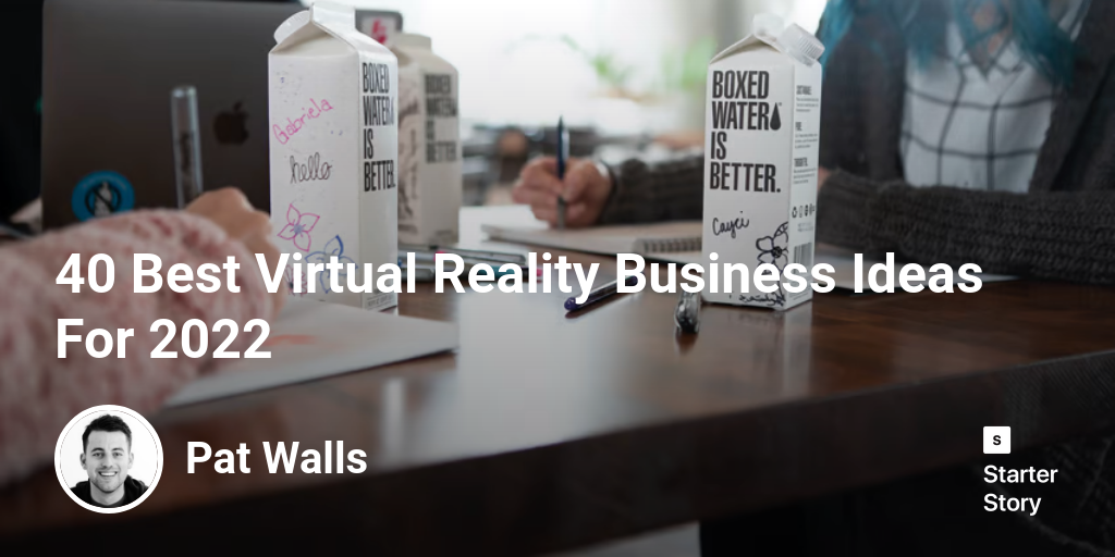 26 Best Virtual Reality Business Ideas For 2024 - Starter Story
