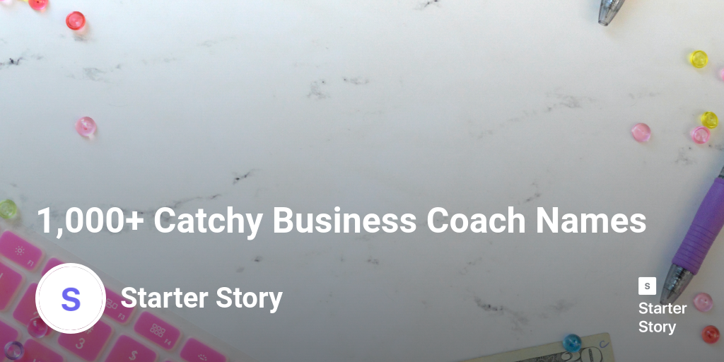 1,000+ Catchy Business Coach Names - Starter Story