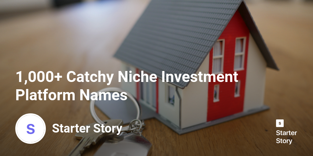1,000+ Catchy Niche Investment Platform Names - Starter Story