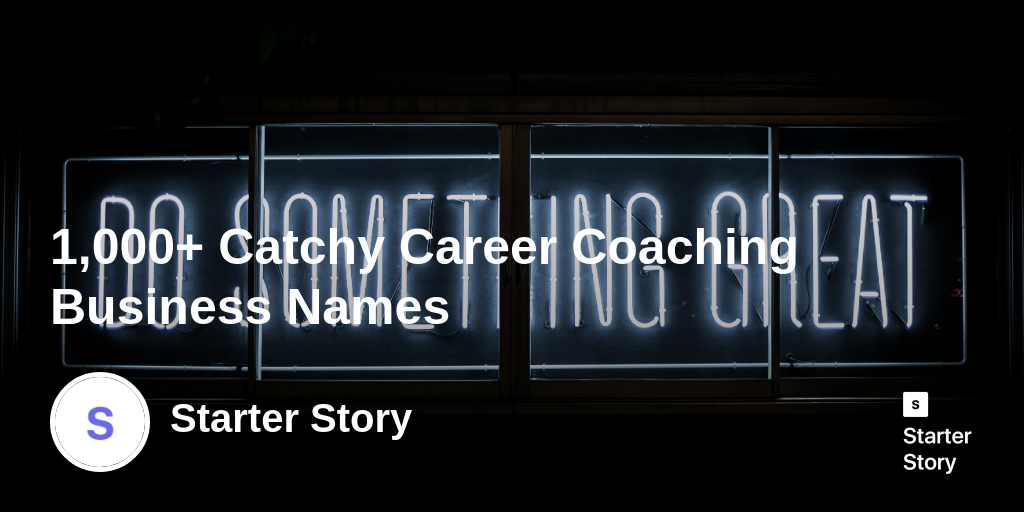 1,000+ Catchy Career Coaching Business Names - Starter Story