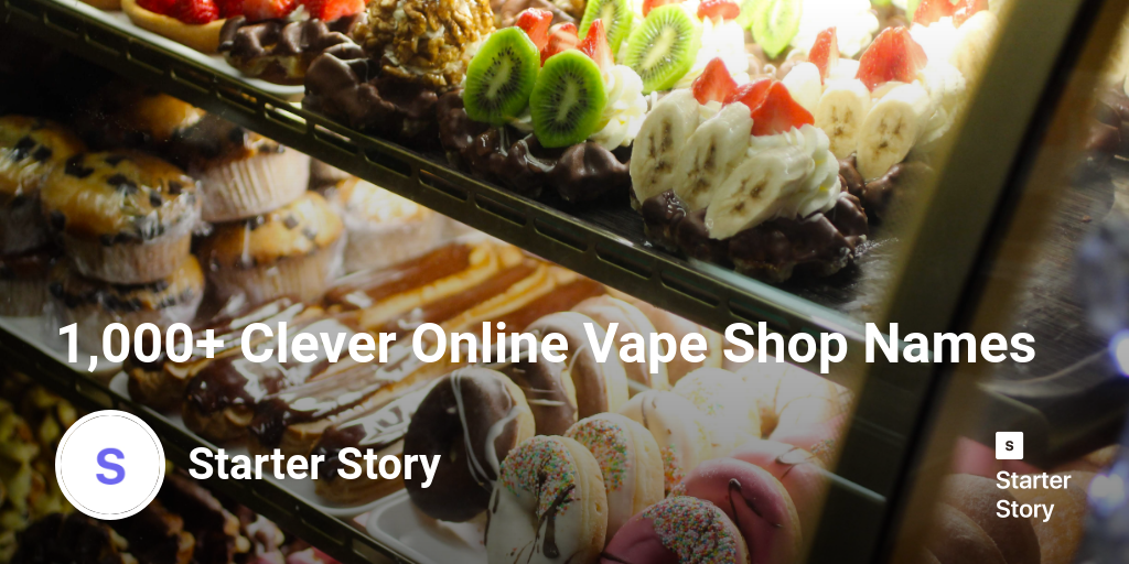 1,000+ Clever Online Vape Shop Names - Starter Story