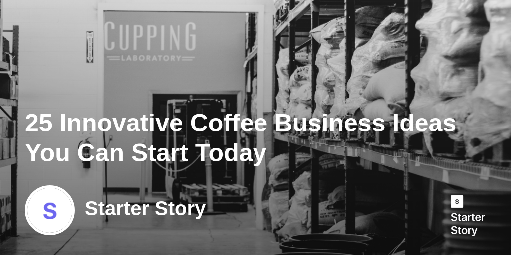 25 Innovative Coffee Business Ideas You Can Start Today - Starter