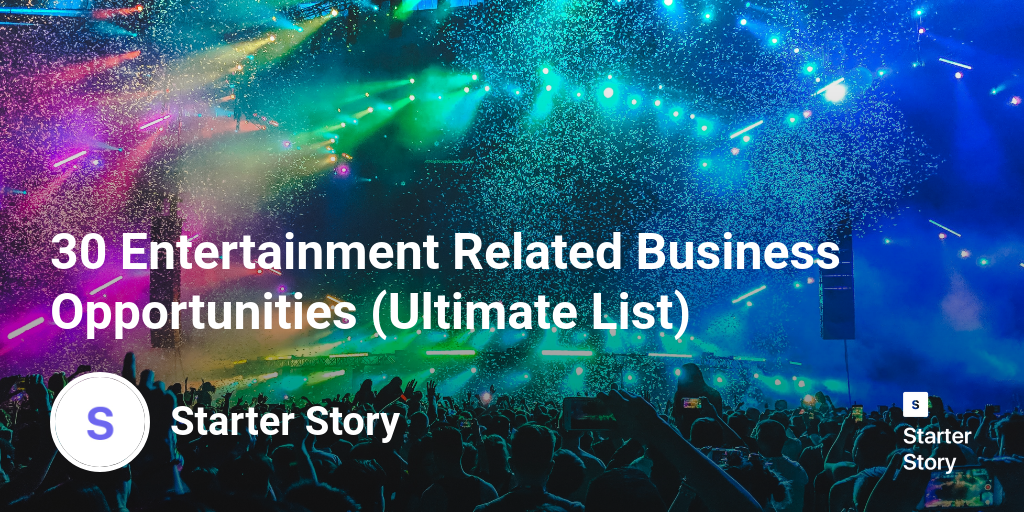 30 Entertainment Related Business Opportunities (Ultimate List)