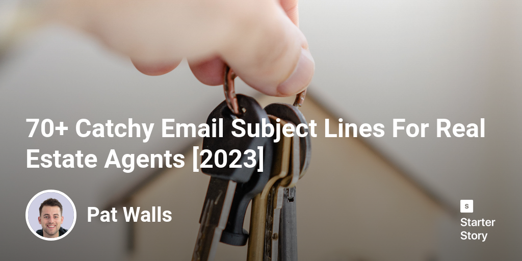 70+ Catchy Email Subject Lines For Real Estate Agents [2024] - Starter