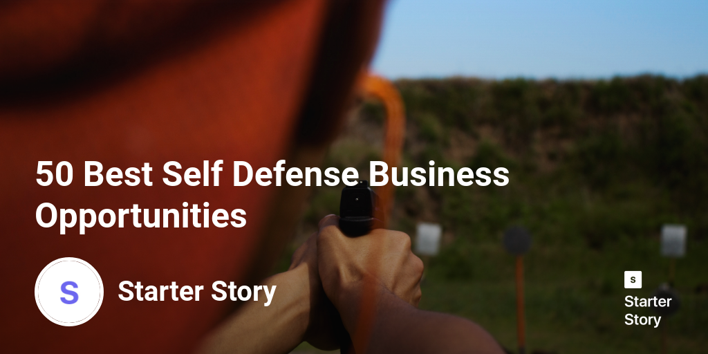 50 Best Self Defense Business Opportunities - Starter Story