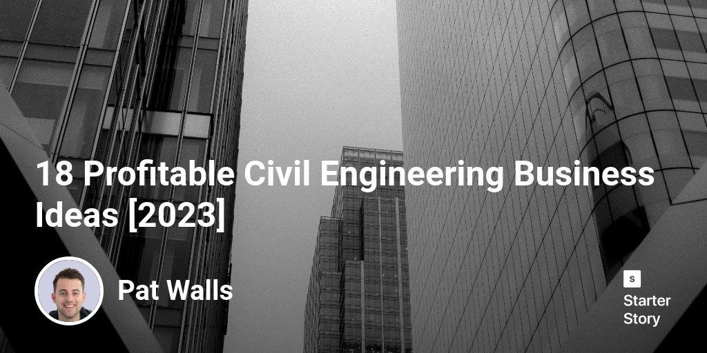 90 Profitable Civil Engineering Business Ideas [2023] - Starter Story