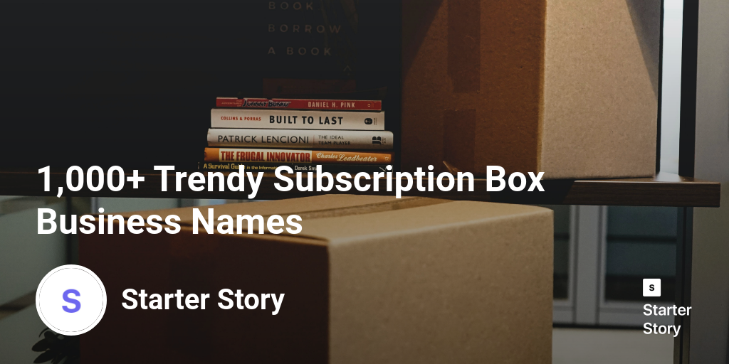 1,000+ Trendy Subscription Box Business Names - Starter Story