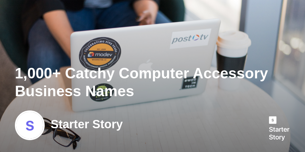 1,000+ Catchy Computer Accessory Business Names - Starter Story