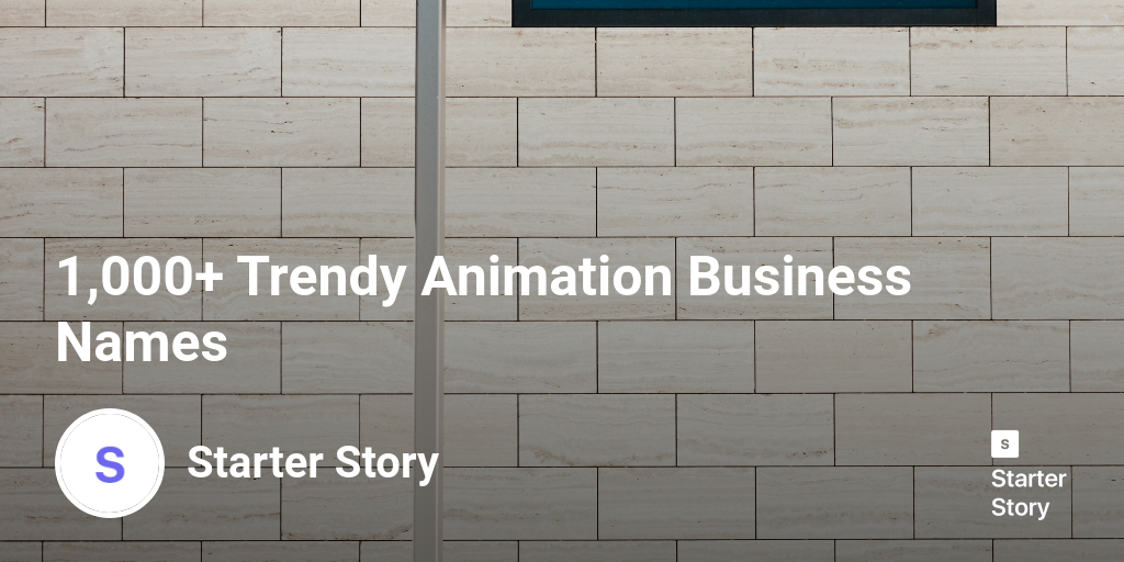 1,000+ Trendy Animation Business Names - Starter Story